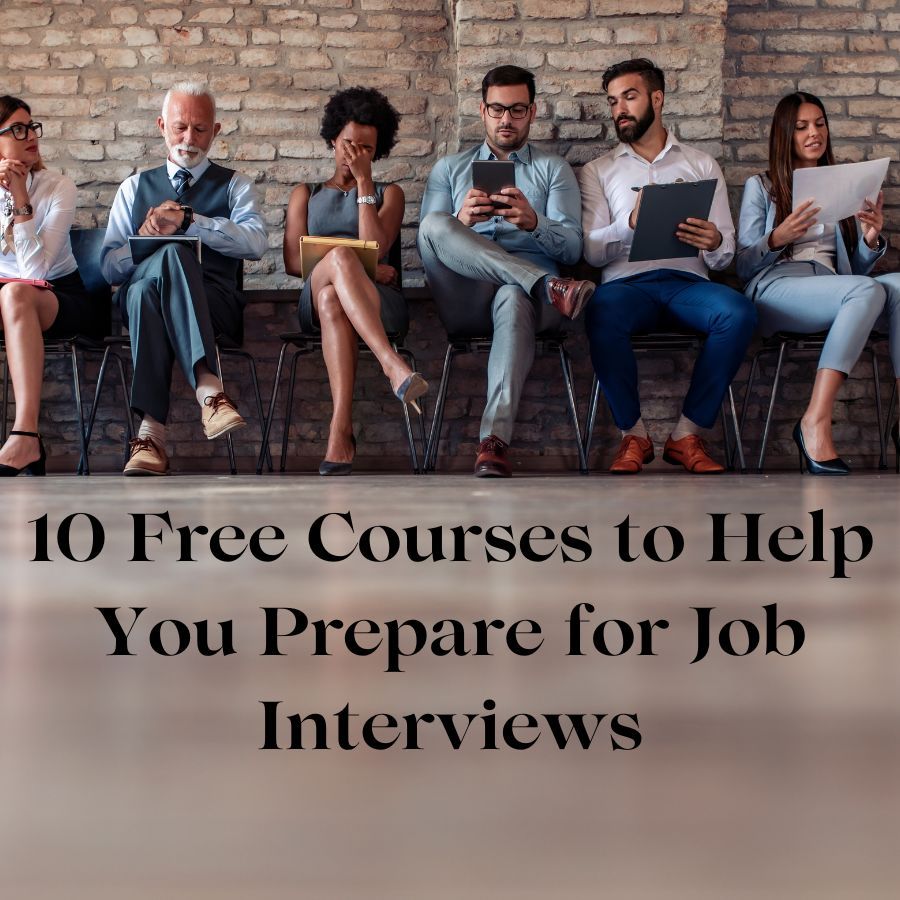 10 Free Courses to Help You Prepare for Job Interviews